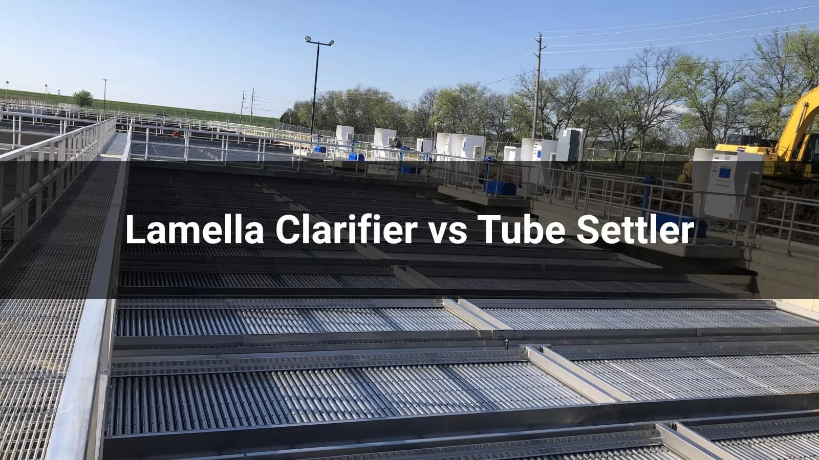 Lamella Clarifier vs Tube Settler: Which Is Right for Your Plant? - Weilan